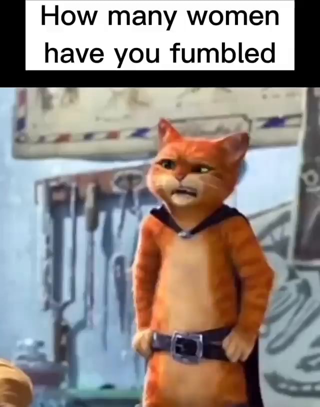 How many women have you fumbled - iFunny