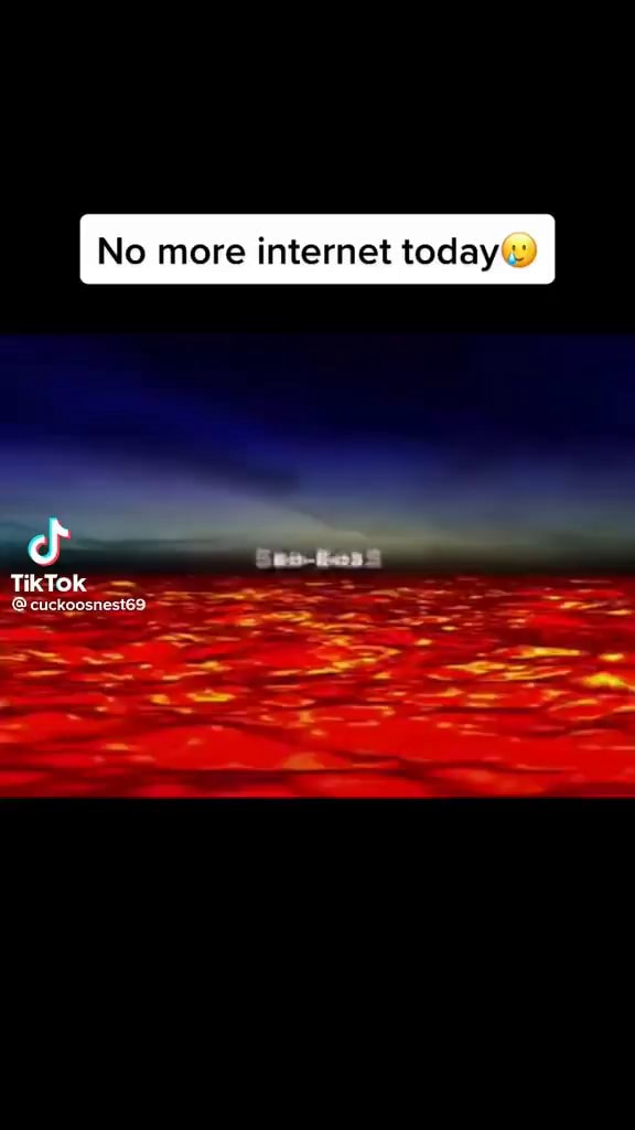 No more internet today TikTok. - wZ - - iFunny