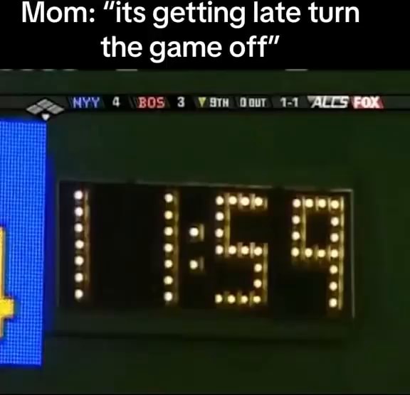 Mom: "its getting late turn the game off" BOS 1-1 ALES - iFunny
