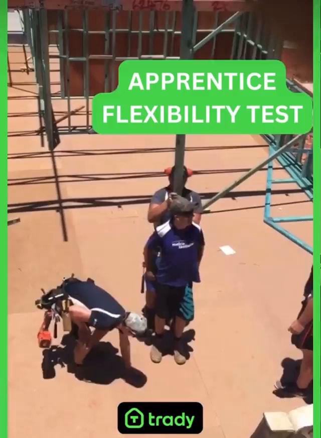 Apprentice Flexibility Test An Ifunny