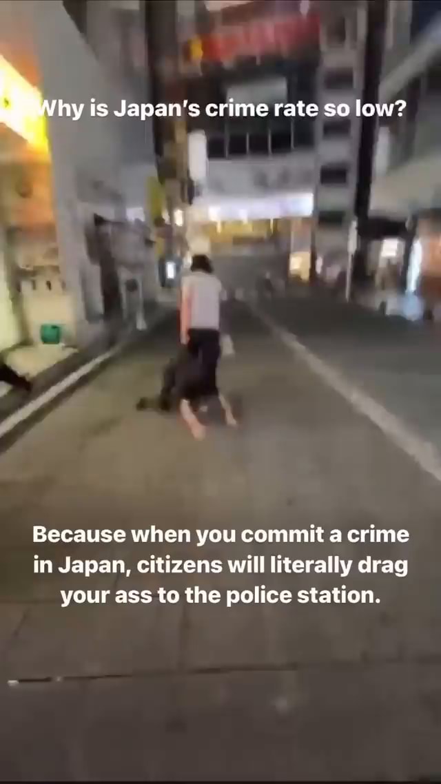 Why is Japan's crime rate so low? Because when you commit a crime in ...