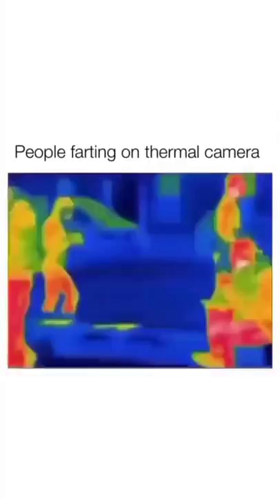People farting on thermal camera - iFunny