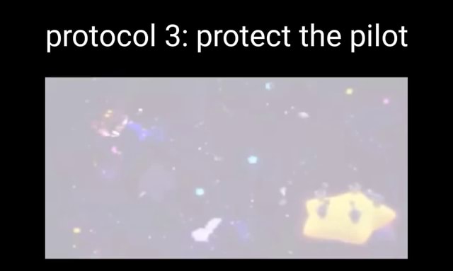 Protocol 3: protect the pilot - iFunny