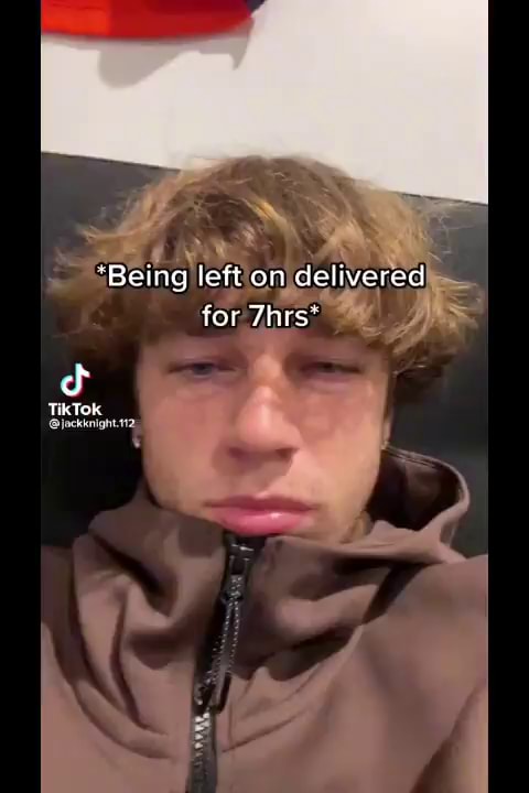 'Being left on delivered for 7hrs' of - iFunny