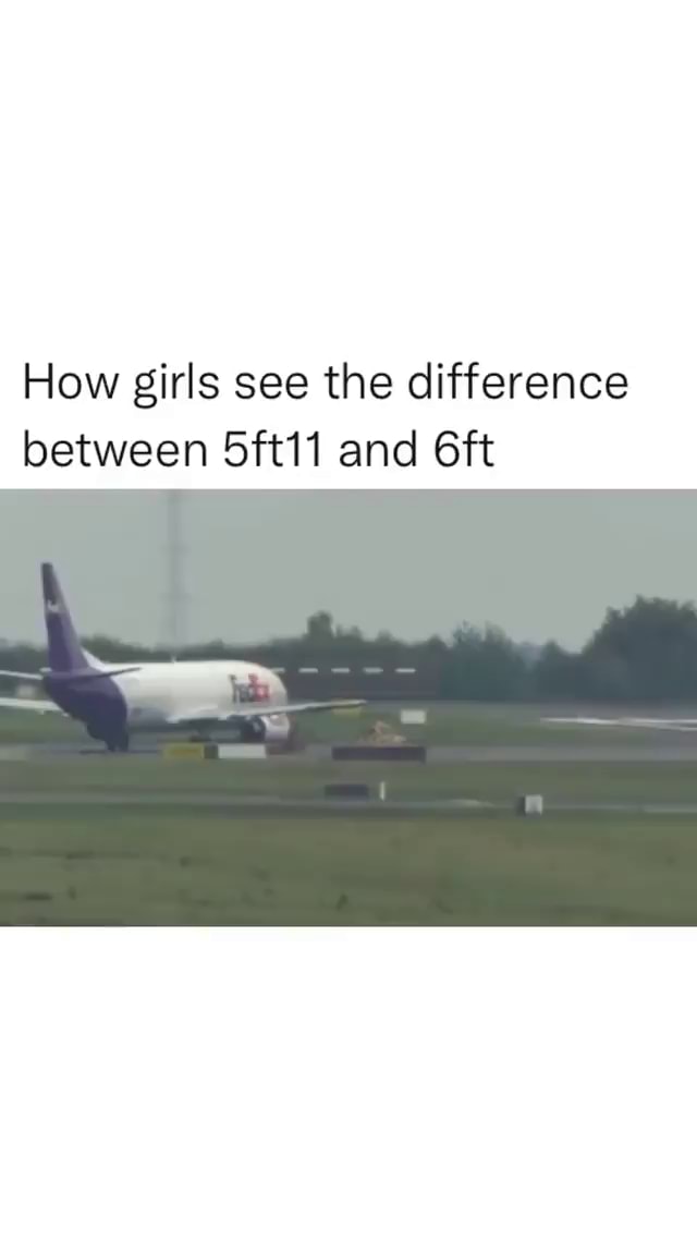 How girls see the difference between 5ft11 and - iFunny