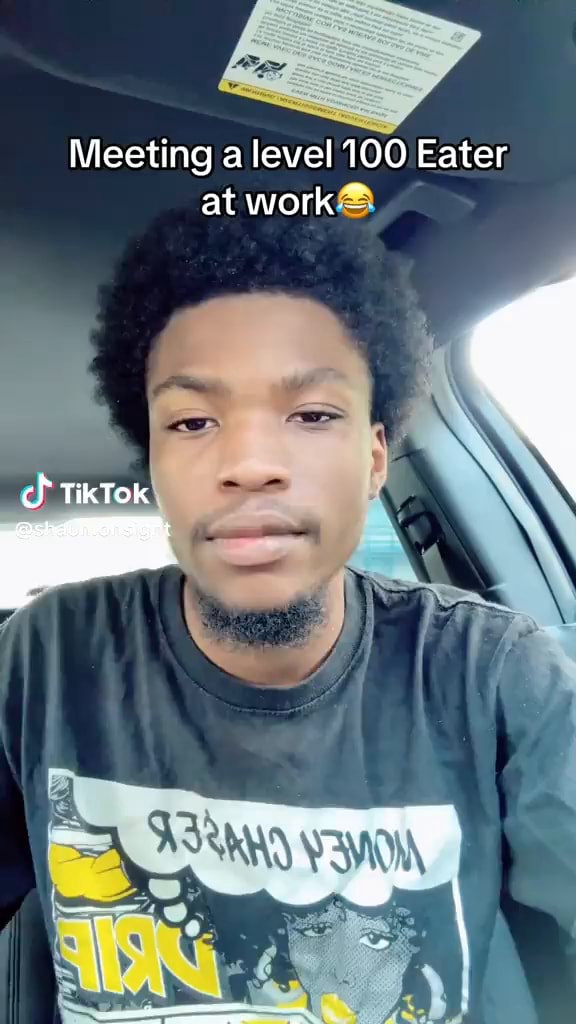 Meeting a level 100 Eater at work ch TikTok - iFunny
