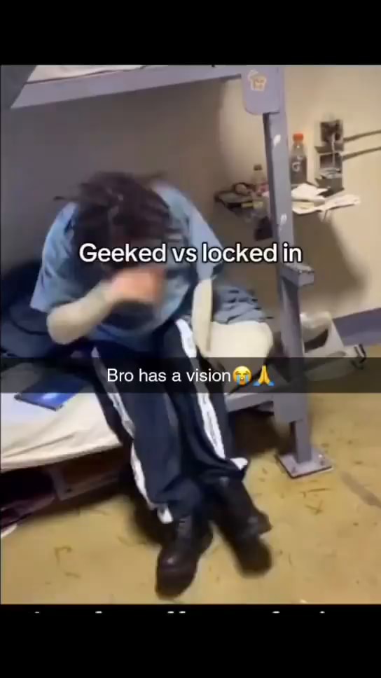 Geeked vs locked in Bro has vice - iFunny