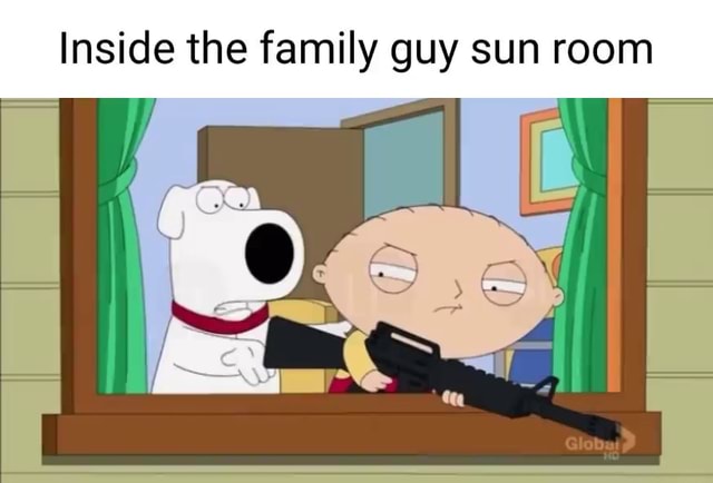 Inside the family guy sun room - iFunny