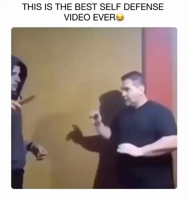 THIS IS THE BEST SELF DEFENSE VIDEO EVER@ - iFunny