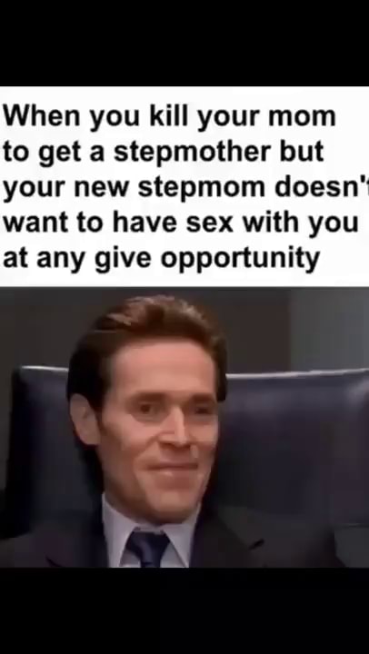 When You Kill Your Mom To Get A Stepmother But Your New Stepmom Doesn