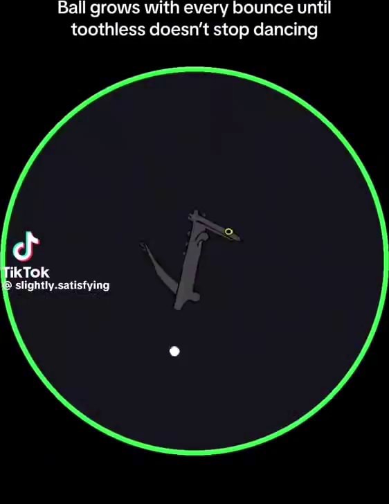 Ball grows with every bounce until toothless doesn't stop dancing Tok slightly.satisfying - iFunny