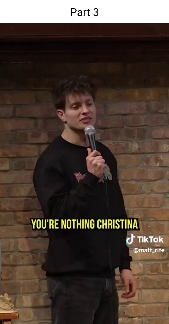 Part 3 YOU'RE NOTHING CHRISTINA TikTok rife & { - iFunny