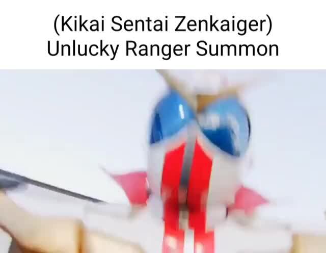 (Kikai Sentai Zenkaiger) Unlucky Ranger Summon - iFunny