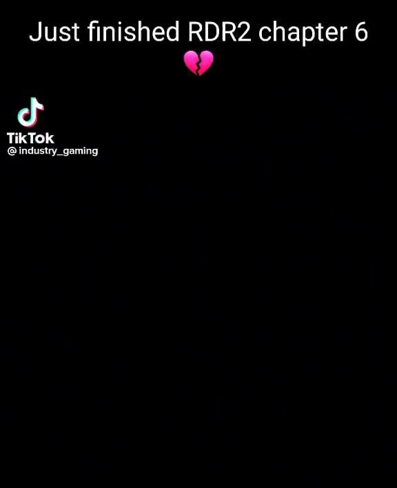 Just finished RDR2 chapter 6 cf TikTok instusny, gaming - iFunny
