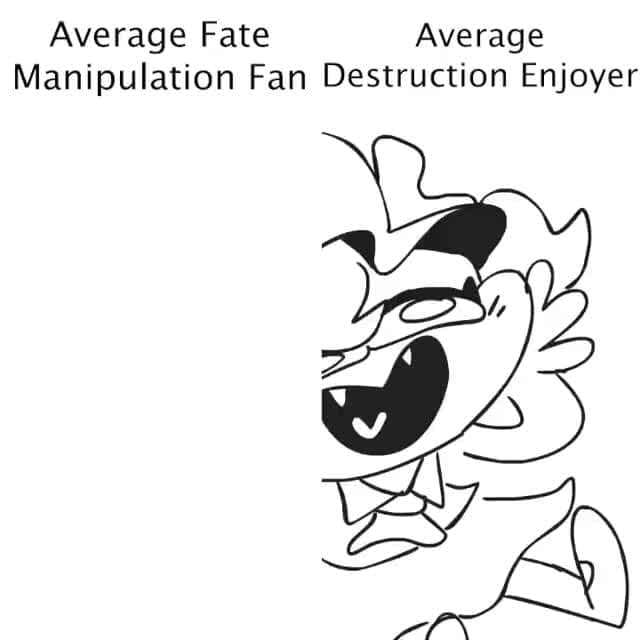Average Fate Average Manipulation Fan Destruction Enjoyer - iFunny
