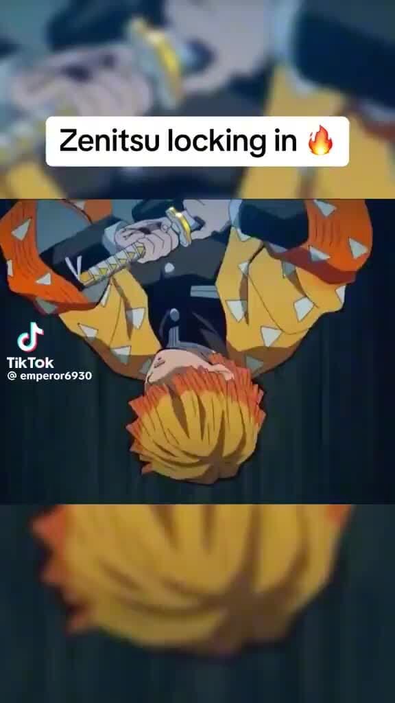 Zenitsu locking in TikTok emperor6930 - iFunny