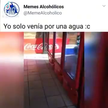 ( Memes Alcohólicos Yo solo venía por una agua :c - iFunny
