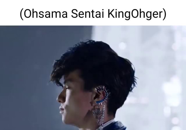(Ohsama Sentai KingOhger) - iFunny