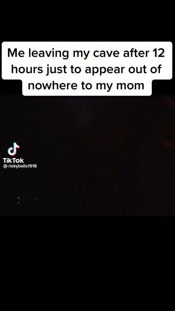 Me leaving my cave after 12 hours just to appear out of nowhere to my ...