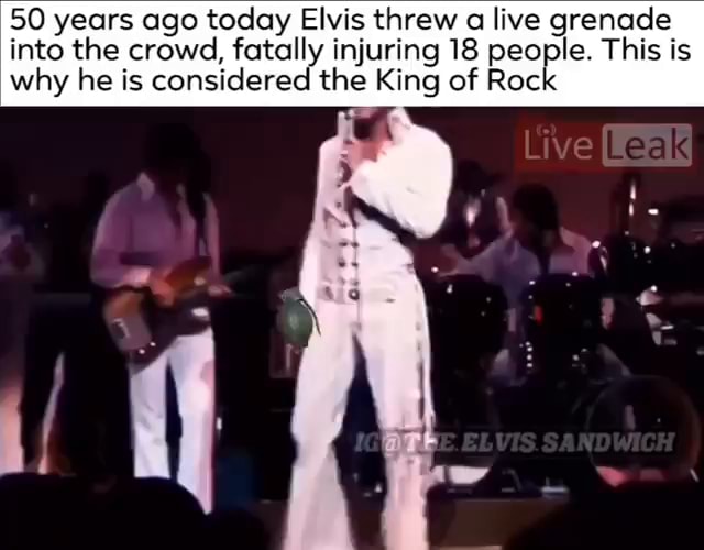 50 years ago today Elvis threw a live grenade into the crowd, fatally ...