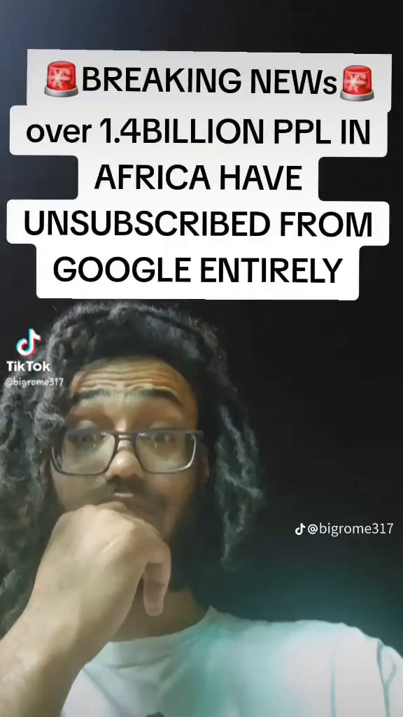 BREAKING NEWs over ON PPL IN AFRICA HAVE UNSUBSCRIBED FROM GOOGLE ...