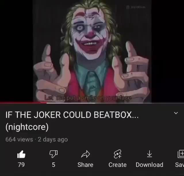 At IF THE JOKER COULD BEATBOx... (nightcore) 664 views 2 days ago 79 ...