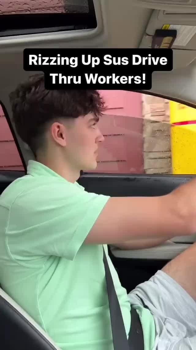 Rizzing Up Sus Drive Thru Workers! - iFunny