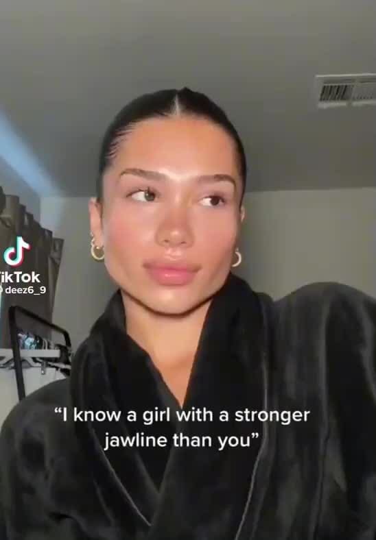 "I know a girl with a stronger jawline than you" - iFunny