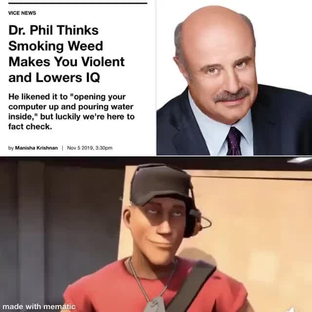 Me ~st Dr. Phil Thinks Smoking Weed Makes You Violent and Lowers IQ He ...