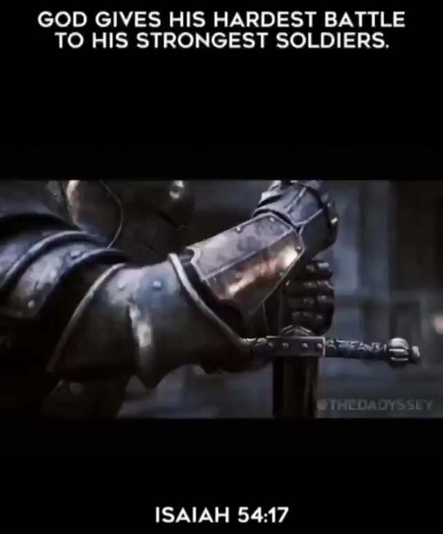 GOD GIVES HIS HARDEST BATTLE TO HIS STRONGEST SOLDIERS. @THEDAOYSSE ...