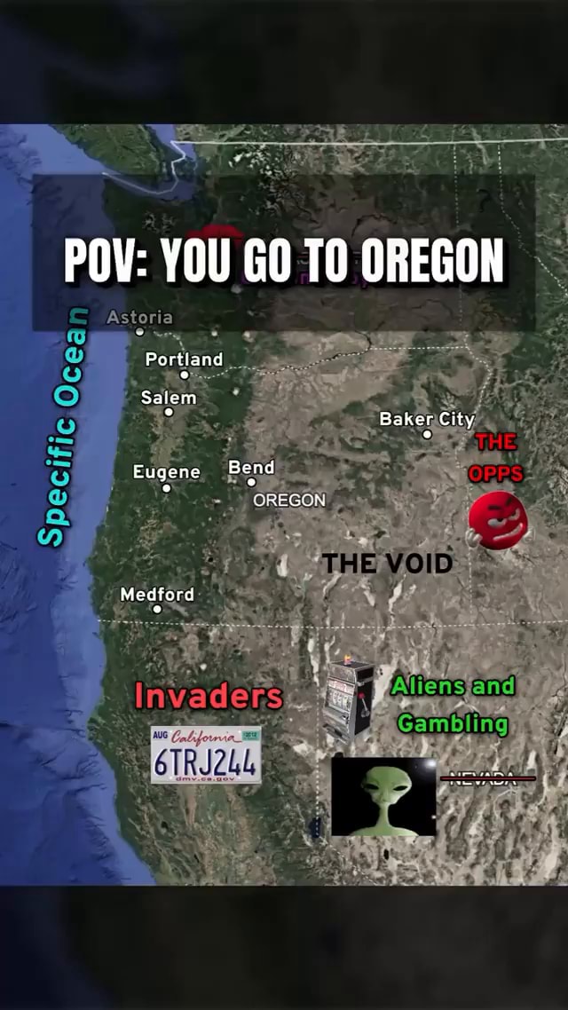 POV: YOU GO TO OREGON Astoria Portland Salem Baker City Eugene Bend ...