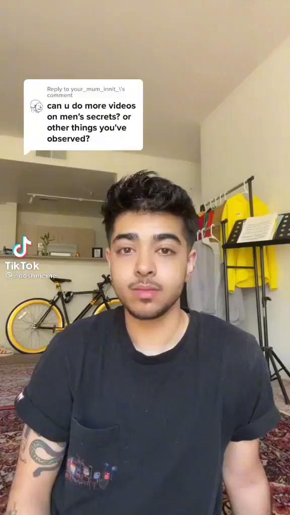 Can u do more videos on men's secrets? or other things you've observed ...