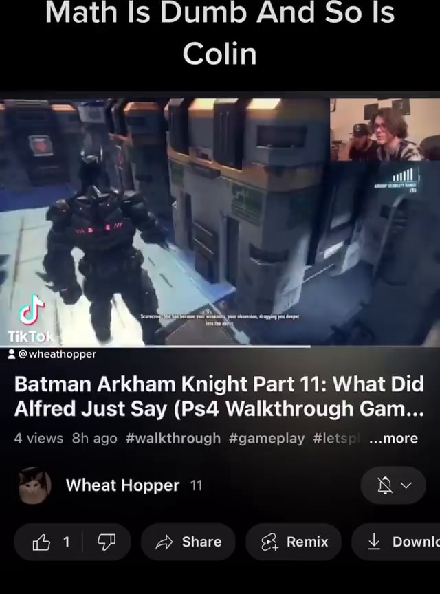 Math Is Dumb And So Is Colin IN @wheathopper Batman Arkham Knight Part 11: What Did Alfred Just ...