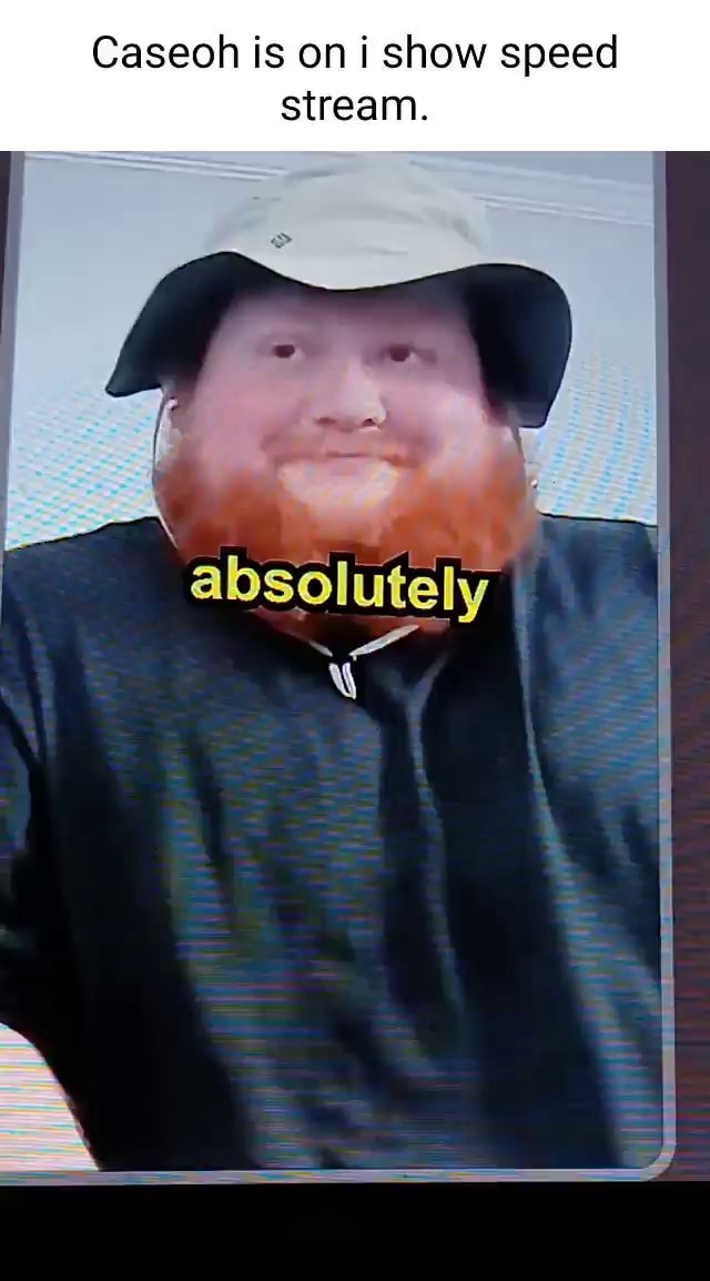 Caseoh is on show speed stream. - iFunny