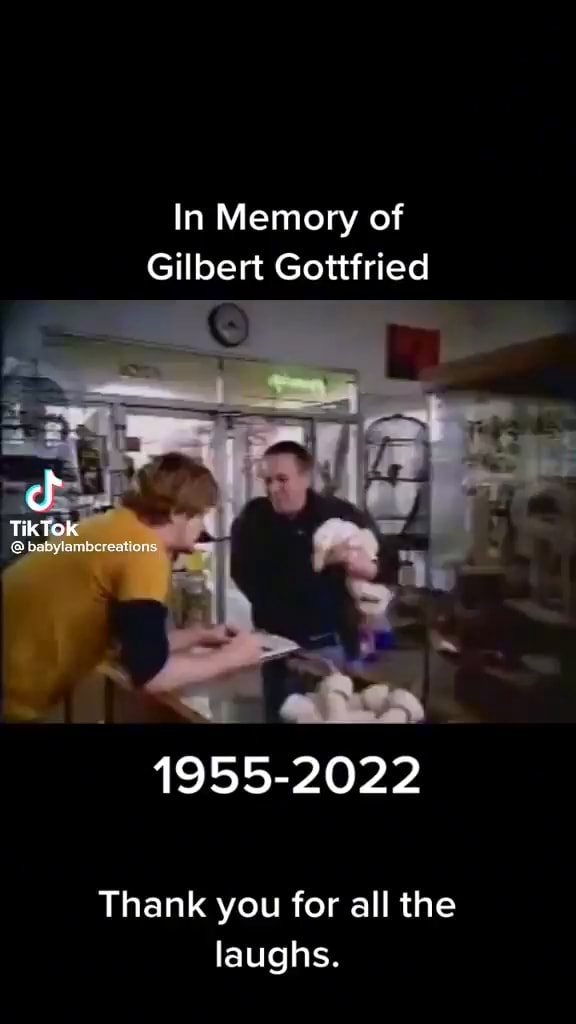 In Memory of Gilbert Gottfried 1955-2022 Thank you for all the laughs ...