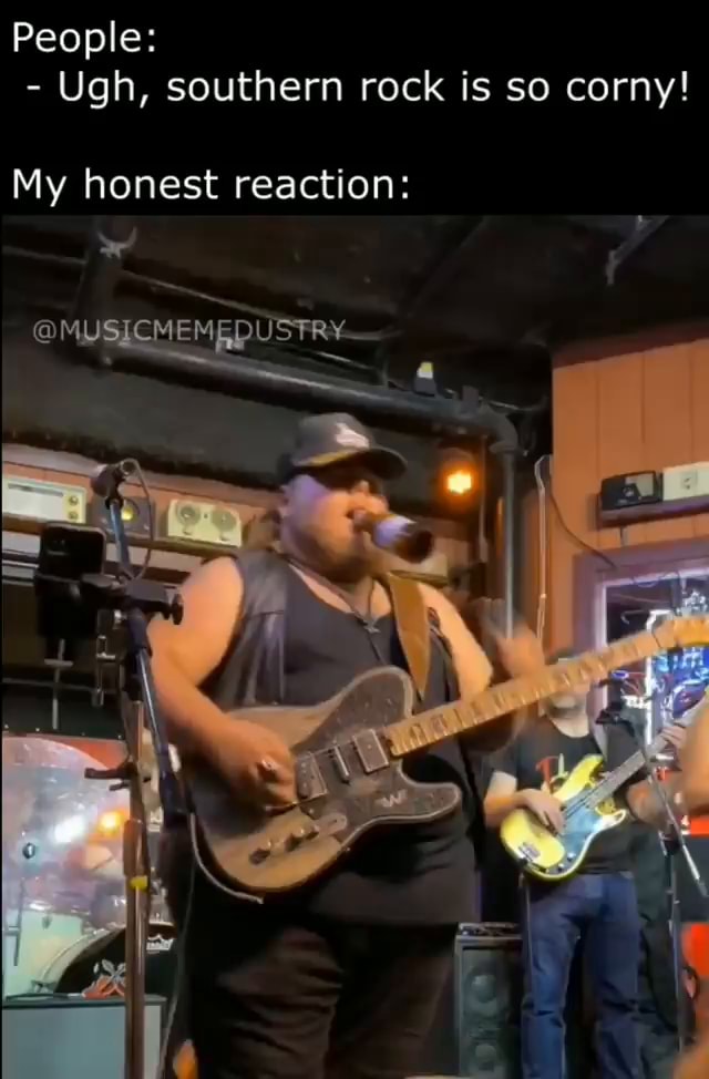 People: - Ugh, southern rock is so corny! My honest reaction ...