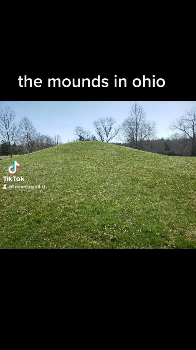 The mounds in ohio TikTok - iFunny