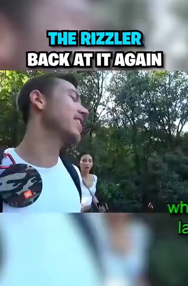RIZZLER BACK AT IT AGAIN - iFunny
