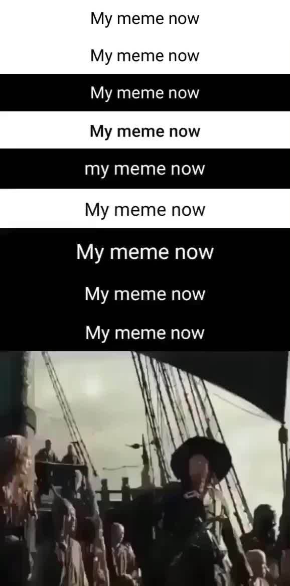 My meme now My meme now My meme now My meme now my meme now My mene now ...