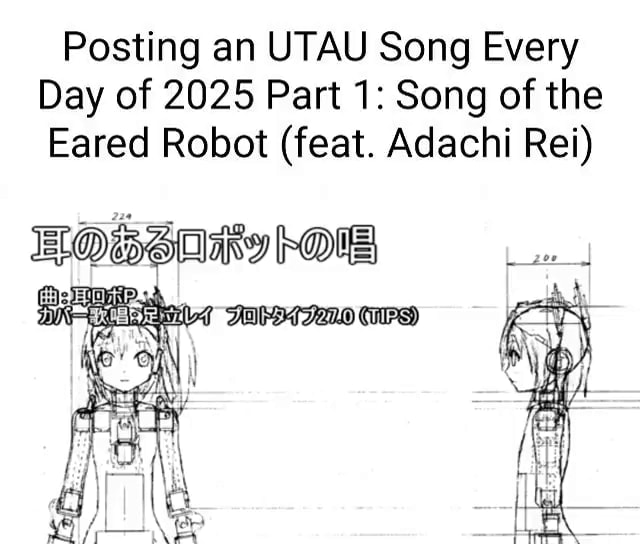 Posting an UTAU Song Every Day of 2025 Part 1: Song of the Eared Robot ...