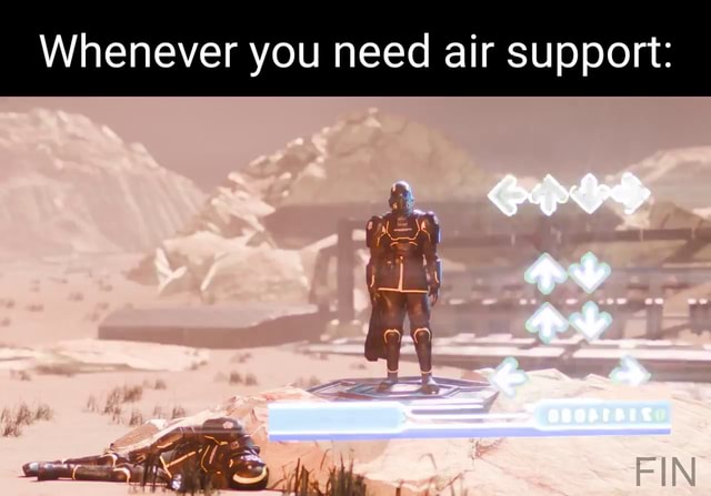 Whenever you need air support: - iFunny