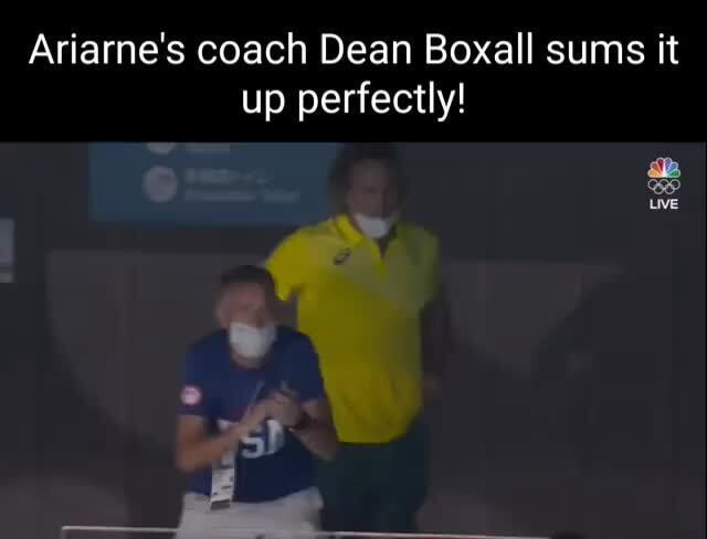 Ariarne's coach Dean Boxall sums it up perfectly! - iFunny