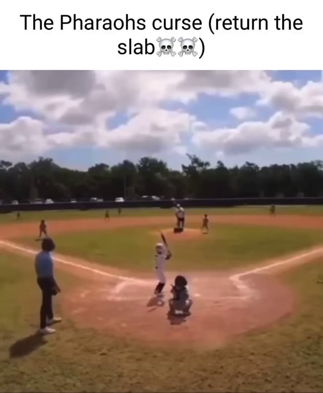 The Pharaohs curse (return the slab - iFunny