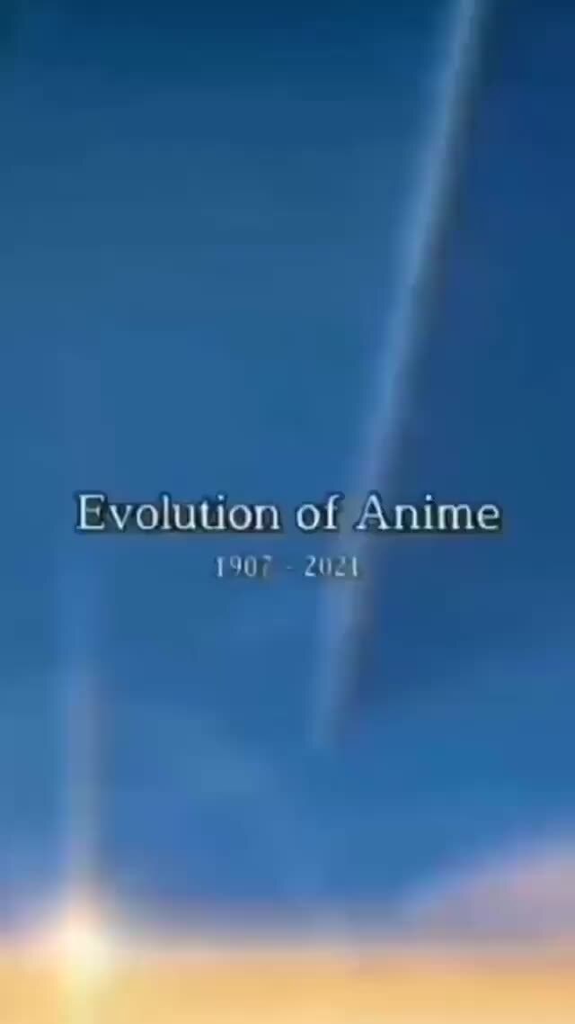 Evolution Of Anime 1907 Ifunny