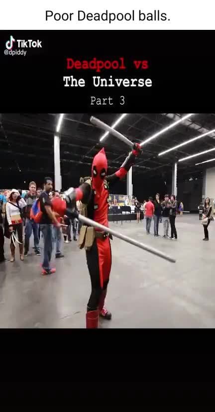 Poor Deadpool balls. TikTok @dpiddy The Universe Part 3 - iFunny