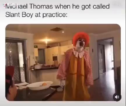 Michael Thomas when he got called Slant Boy at practice: - iFunny