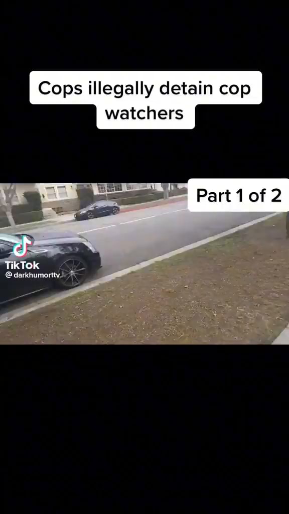 Police Memes - Cops illegally detain cop watchers Part 1 of 2 'TikTok ...