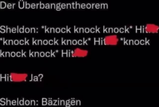 Der Uberbangentheorem Sheldon: *knock knock knock* Hit. *knock knock ...