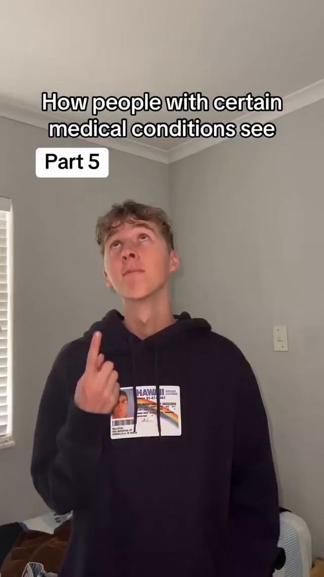 How people with certain medical conditions see Part - iFunny