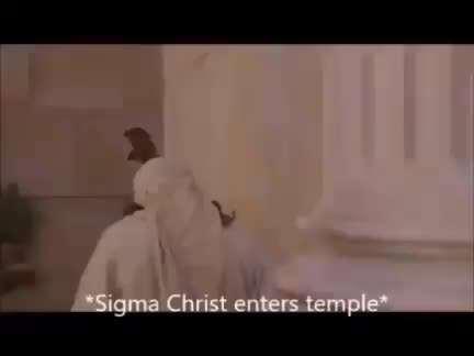 *Sigma Christ enters temple* - iFunny